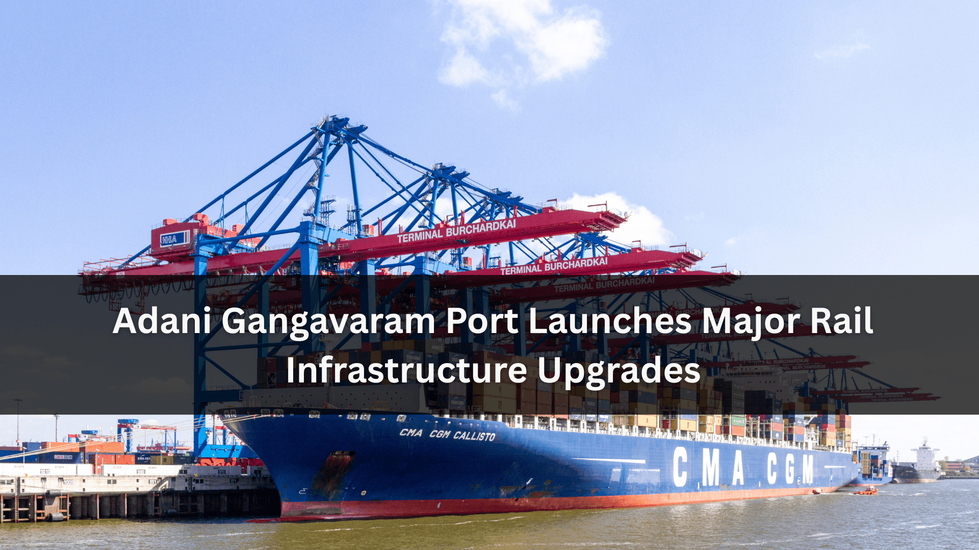 Adani Gangavaram Port Launches Major Rail Infrastructure Upgrades ...